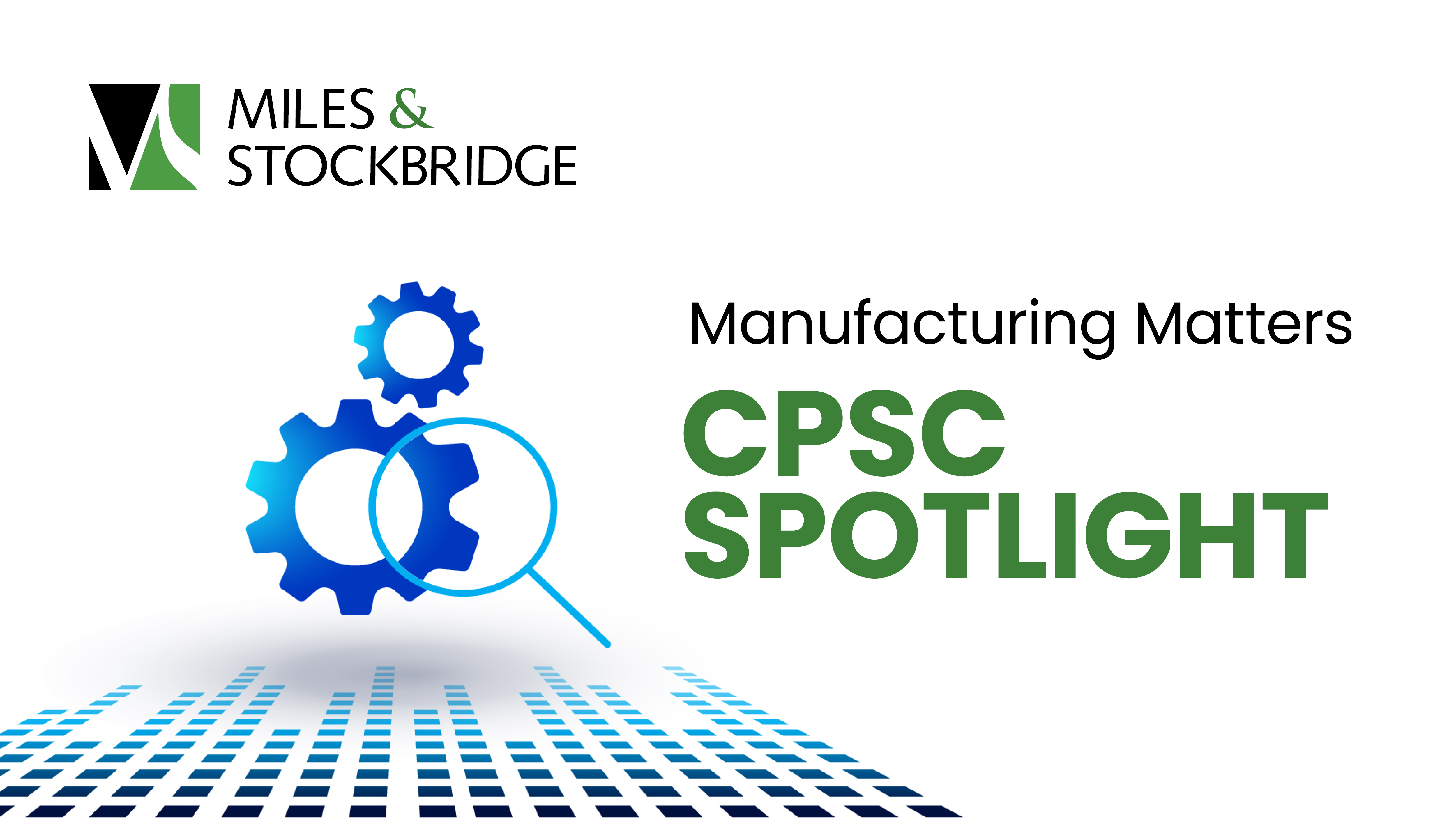 New Administration Brings Significant Changes to CPSC